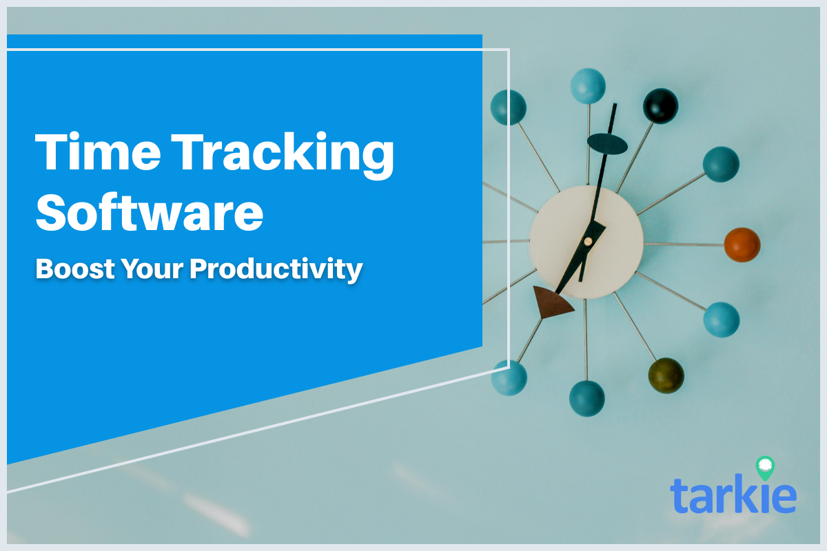 Time Tracking Software: Boost Your Productivity - Tarkie